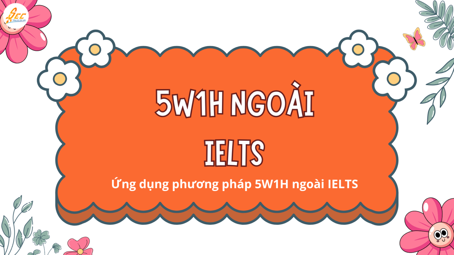 5W1H – Cách Trả Lời Câu Hỏi Describe Theo 5W1H Chuẩn Cấu Trúc, Logic Và ...